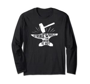 funny blacksmith blacksmithing forging forge long sleeve t-shirt