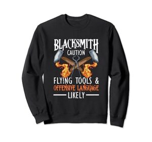 forging blacksmithing forge blacksmith caution flying tools sweatshirt