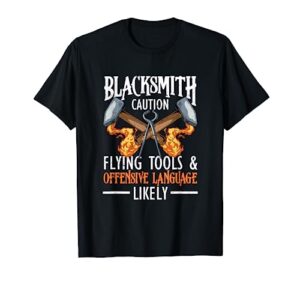 forging blacksmithing forge blacksmith caution flying tools t-shirt