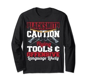 blacksmith caution flying tools forge blacksmithing forging long sleeve t-shirt