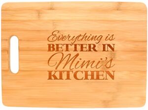 everything is better in mimi's kitchen décor grandma gift big rectangle bamboo cutting board bamboo