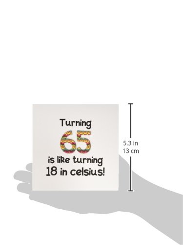 Turning 65 is like turning 18 in celsius - Greeting Card, 6 x 6 inches, single (gc_184964_5)