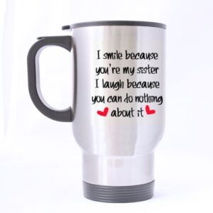 " i smile because you're my sister i laugh " sister mug - funny travel mug 14oz coffee mugs cool unique birthday or christmas gifts for men and women