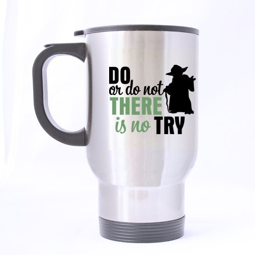 Nice Do Or Do Not There Is No Try Mug - 100% Stainless Steel Material Travel Mugs - 14oz sizes