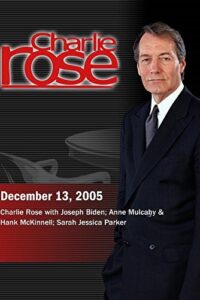 charlie rose with joseph biden; anne mulcahy & hank mckinnell; sarah jessica parker (december 13, 2005)