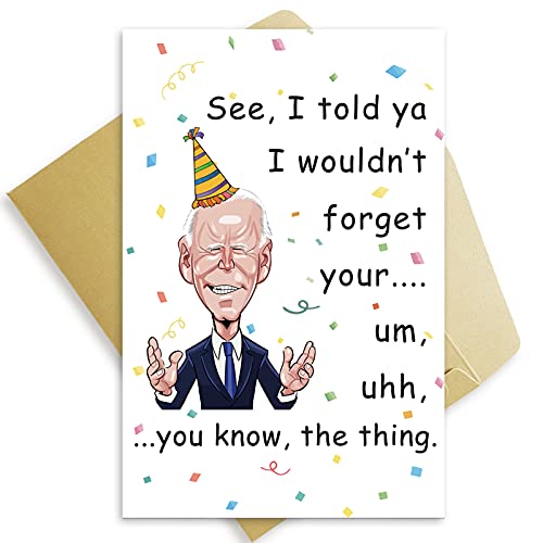 Funny Joe Biden Birthday Card, Naughty Short-Memory Anniversary Card,Biden Harris Card, Generic Card for Various Occasions, See I Told Ya Joke