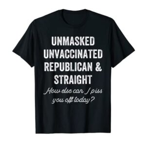 Unmask Unvaccinated Republican & Straight Anti Vax Freedom T-Shirt