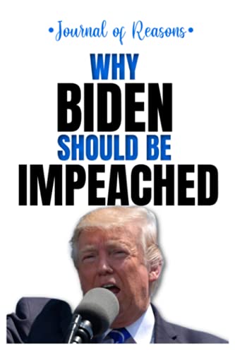 Journal of Reasons Why Biden Should Be Impeached: Save America Bring Back Donald Trump, Trump Gift, Blank College Ruled Notebook (Donald J Trump Best President Ever)