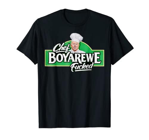 Chef BOYAREWE Fucked Funny Anti Biden Pro Trump T-Shirt