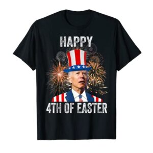 4th Of Easter Funny Happy 4th Of July Anti Joe Biden T-Shirt