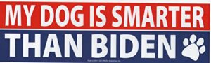 my dog is smarter than biden 3x10 bumper sticker trump 2024 made in the usa for americans by americans