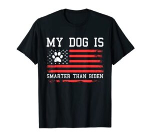 my dog is smarter than biden anti joe biden t-shirt