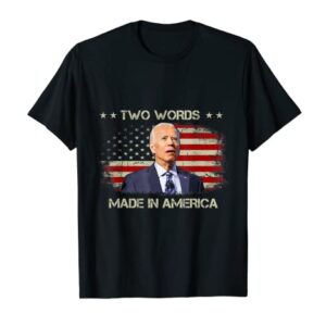 Two Words Made In America Funny Joe Biden Dazed Vintage T-Shirt