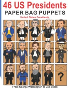 46 us presidents paper bag puppets: united states presidents: from george washington to joe biden