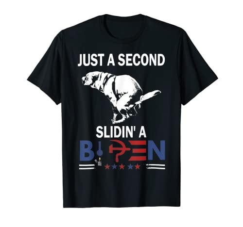 Just A Second Slidin' A Biden, Funny Joe Biden - Anti Biden T-Shirt