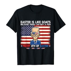 Funny Joe Biden Merry 4th Of Easter Design Fourth Of July T-Shirt