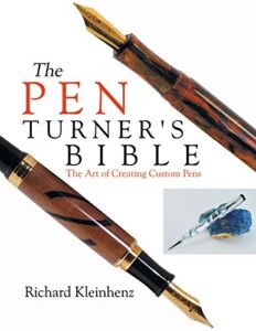 the pen turner's bible: the art of creating custom pens