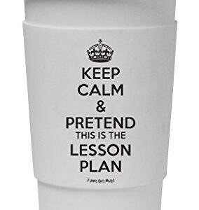 Funny Guy Mugs Keep Calm & Pretend This Is The Lesson Plan Travel Tumbler With Removable Insulated Silicone Sleeve, White, 16-Ounce