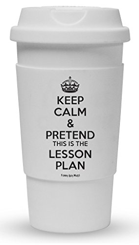 Funny Guy Mugs Keep Calm & Pretend This Is The Lesson Plan Travel Tumbler With Removable Insulated Silicone Sleeve, White, 16-Ounce