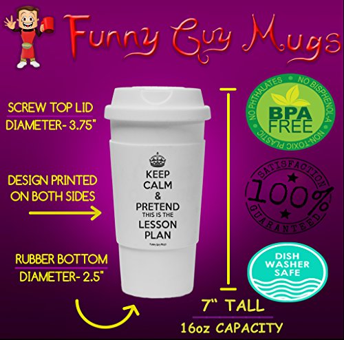 Funny Guy Mugs Keep Calm & Pretend This Is The Lesson Plan Travel Tumbler With Removable Insulated Silicone Sleeve, White, 16-Ounce