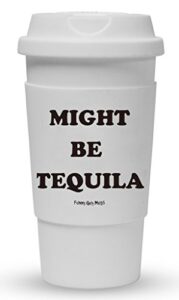 funny guy mugs might be tequila travel tumbler with removable insulated silicone sleeve, white, 16-ounce