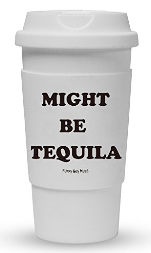 Funny Guy Mugs Might Be Tequila Travel Tumbler With Removable Insulated Silicone Sleeve, White, 16-Ounce