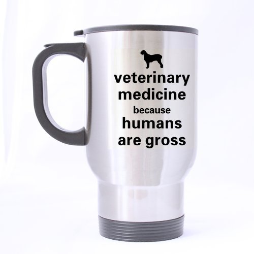 Funny veterinarian Funny Novetly Veterinary Medicine, Because Humans Are Gross Stainless Steel Travel Tea Mug/Tea Cup - 14 Oz