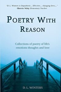 poetry with reason: collections of poetry of life's emotions thoughts and love