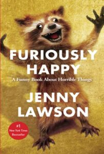 furiously happy: a funny book about horrible things