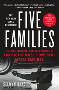 five families: the rise, decline, and resurgence of america's most powerful mafia empires