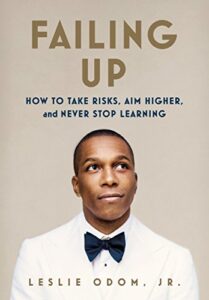 failing up: how to take risks, aim higher, and never stop learning