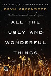 all the ugly and wonderful things: a novel