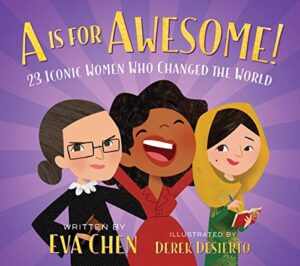 a is for awesome!: 23 iconic women who changed the world