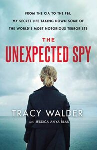 the unexpected spy: from the cia to the fbi, my secret life taking down some of the world's most notorious terrorists