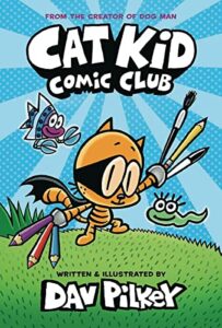 cat kid comic club: a graphic novel (cat kid comic club #1): from the creator of dog man