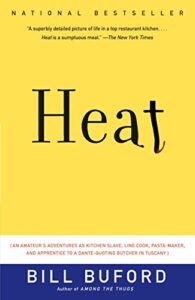 heat: an amateur's adventures as kitchen slave, line cook, pasta-maker, and apprentice to a dante-quoting butcher in tuscany