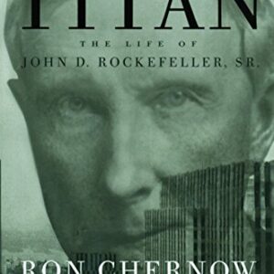 Titan: The Life of John D. Rockefeller, Sr.