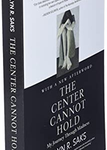 The Center Cannot Hold: My Journey Through Madness