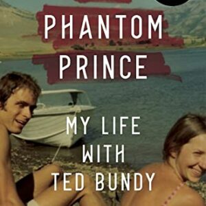 The Phantom Prince: My Life with Ted Bundy, Updated and Expanded Edition