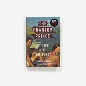 The Phantom Prince: My Life with Ted Bundy, Updated and Expanded Edition