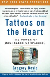 tattoos on the heart: the power of boundless compassion