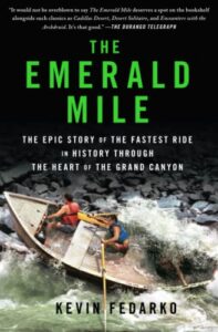 the emerald mile: the epic story of the fastest ride in history through the heart of the grand canyon