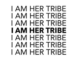 I Am Her Tribe