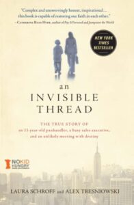 an invisible thread: the true story of an 11-year-old panhandler, a busy sales executive, and an unlikely meeting with destiny