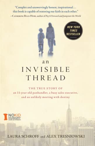 An Invisible Thread: The True Story of an 11-Year-Old Panhandler, a Busy Sales Executive, and an Unlikely Meeting with Destiny