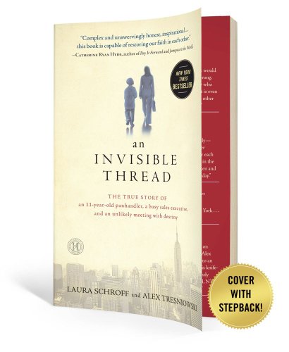 An Invisible Thread: The True Story of an 11-Year-Old Panhandler, a Busy Sales Executive, and an Unlikely Meeting with Destiny