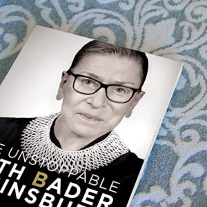 The Unstoppable Ruth Bader Ginsburg: American Icon