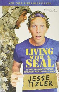 living with a seal: 31 days training with the toughest man on the planet