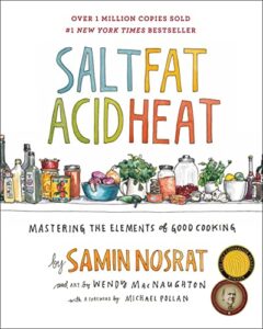 salt, fat, acid, heat: mastering the elements of good cooking