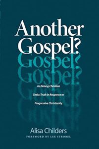 another gospel?: a lifelong christian seeks truth in response to progressive christianity